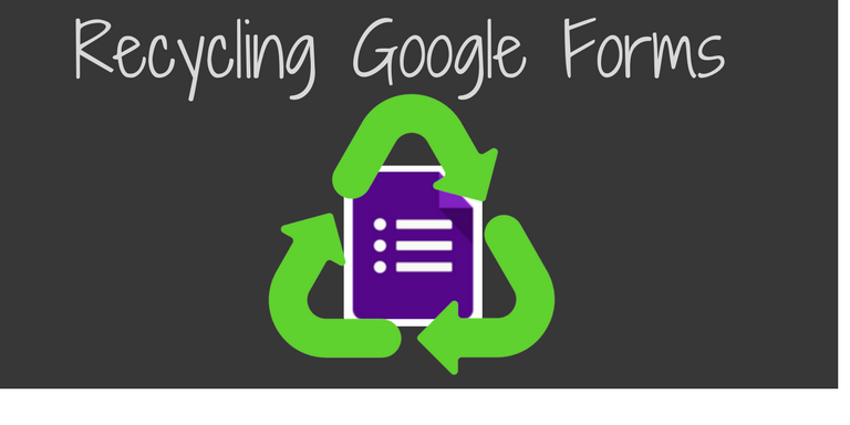 Recycling Google Forms - Teaching Forward